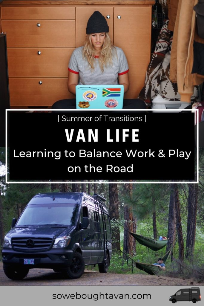 Balancing Vanlife Work and Play: Summer of Transition - So We Bought A Van
